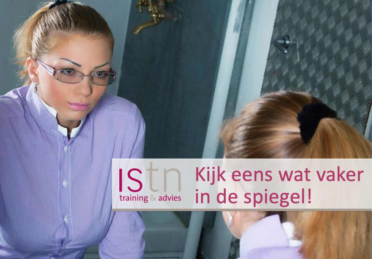 Kijk eens wat vaker in de spiegel! - ISTN